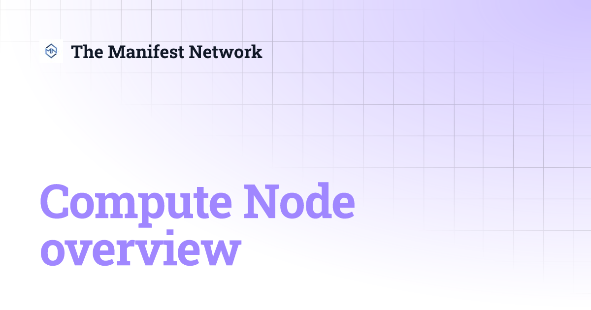 Compute Node overview | The Manifest Network